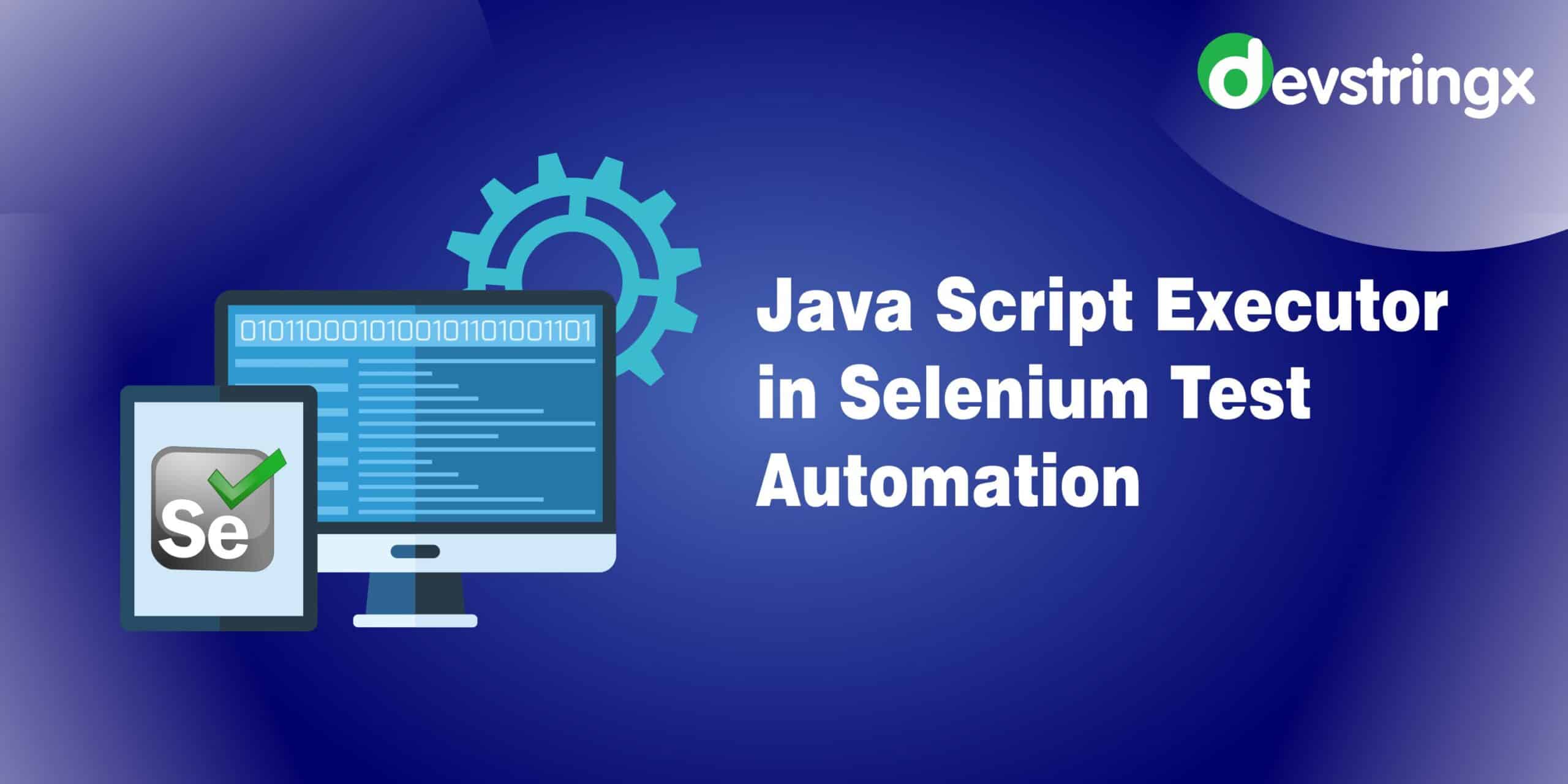 How To Process Java Script Executor In Selenium Test Automation 