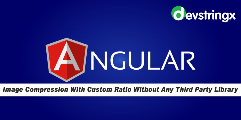 How to Compress Image In Angular Without Support of Third Party Library