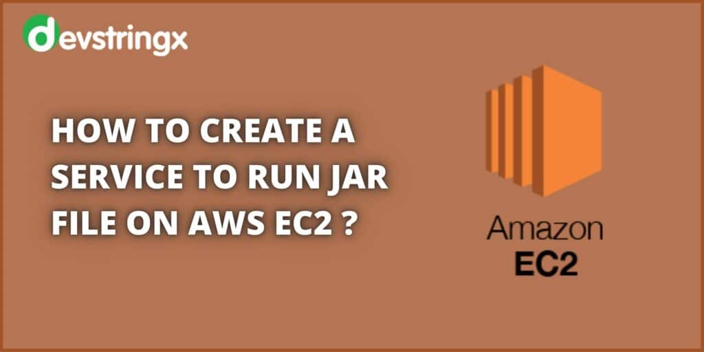 Create A Service to Run Jar File In Background on AWS EC2 - DS