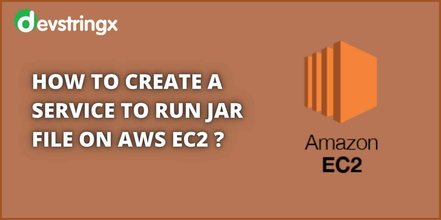 Create A Service to Run Jar File In Background on AWS EC2 - DS