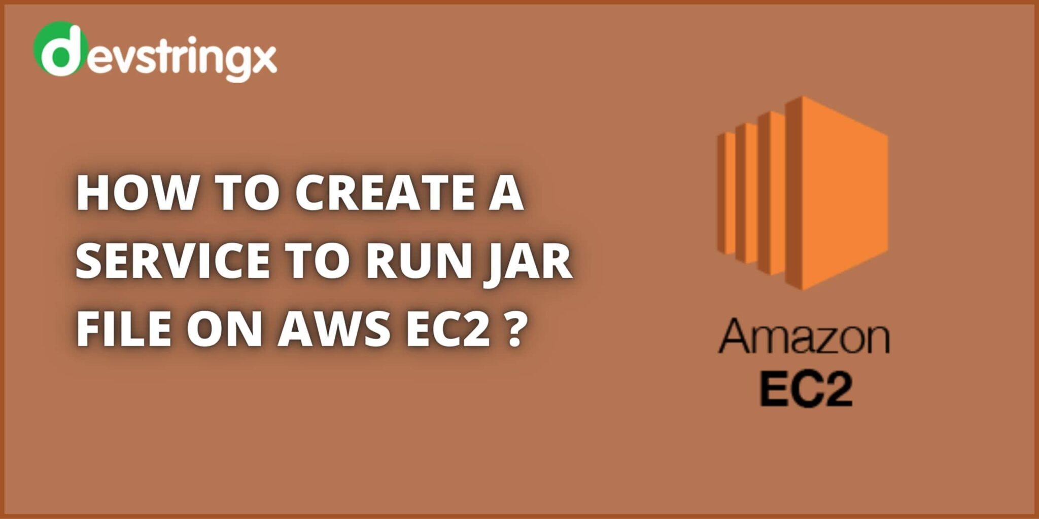 Create A Service to Run Jar File In Background on AWS EC2 - DS