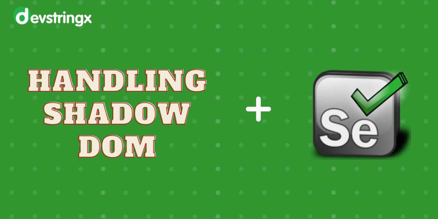 Handle Shadow Dom In Selenium Write Xpath For Shadow Root Element 6031