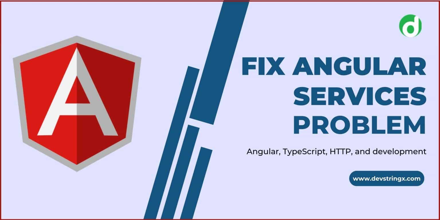 Tips to Fix Common Angular Service Problems - Devstringx