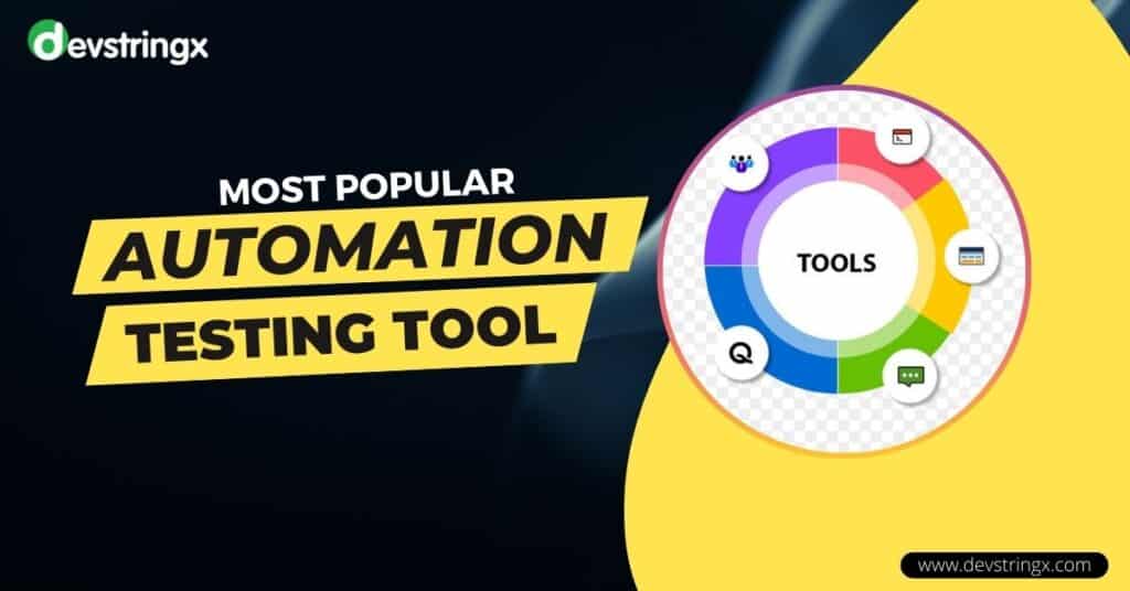 21 Most Popular Automation Testing Tools List In 2025 Devstringx