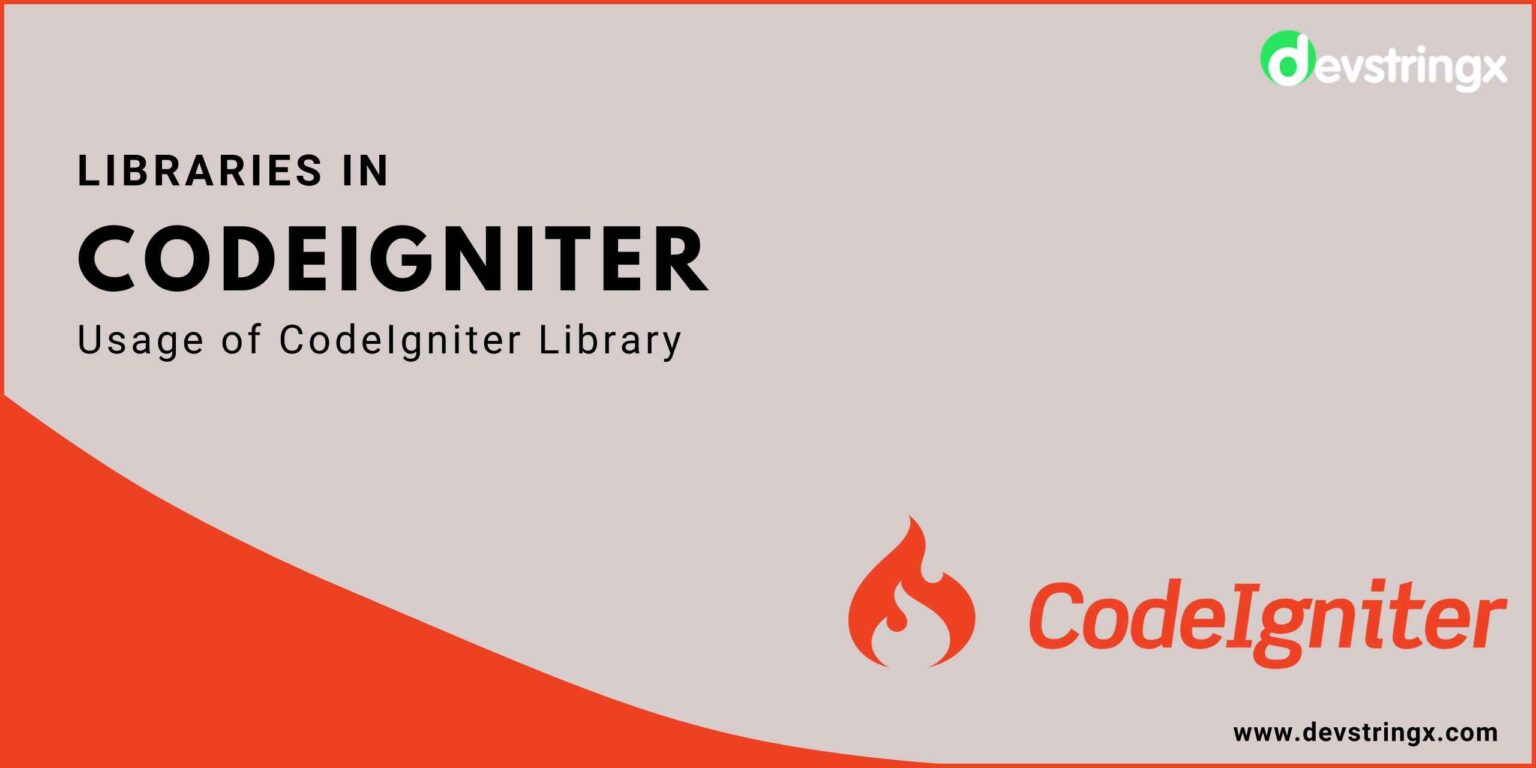 CodeIgniter : Libraries, Usage, and Scope - Devstringx