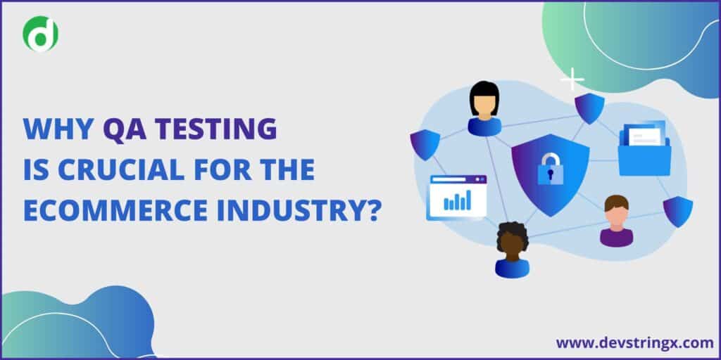 Why does the eCommerce industry need QA testing? - Devstringx