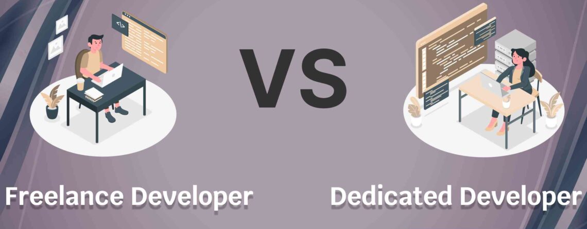 Dedicated Developers Vs Freelancer Developers | Which Is Best
