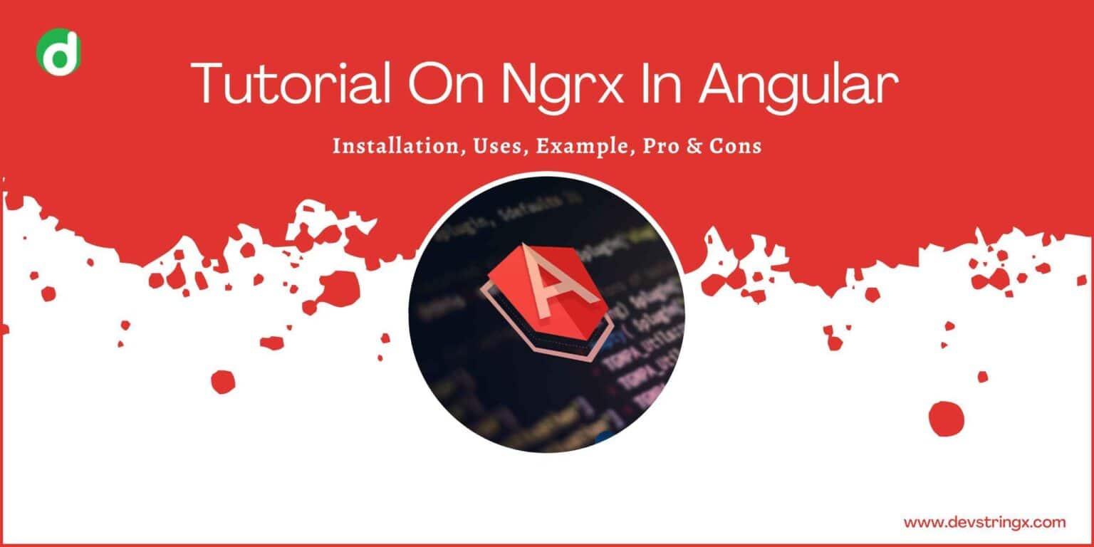 What Is Ngrx in Angular? Installation, Use, Example, Benefits - DS