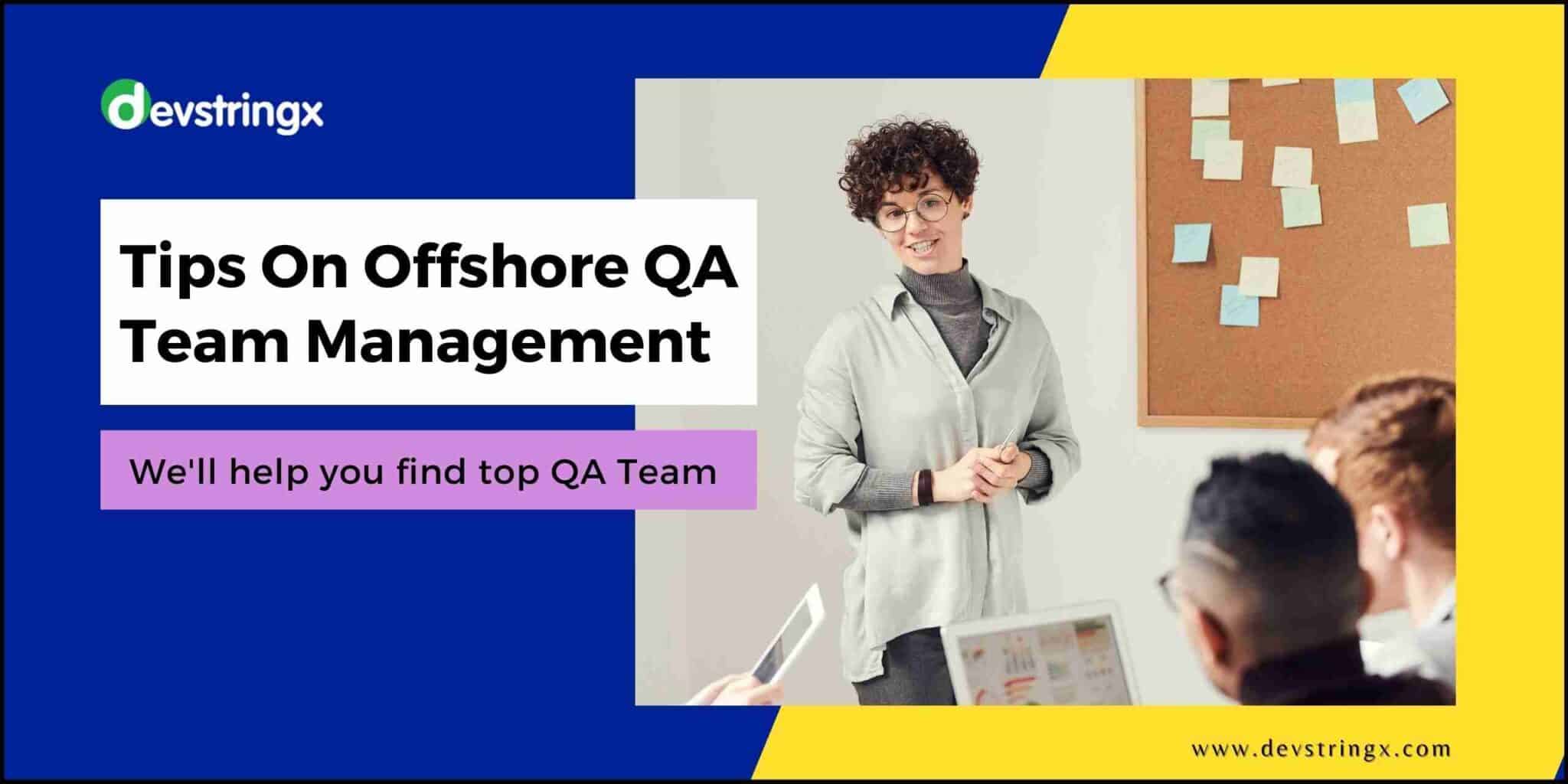 Effective Tips to Manage Offshore QA Team - Devstringx