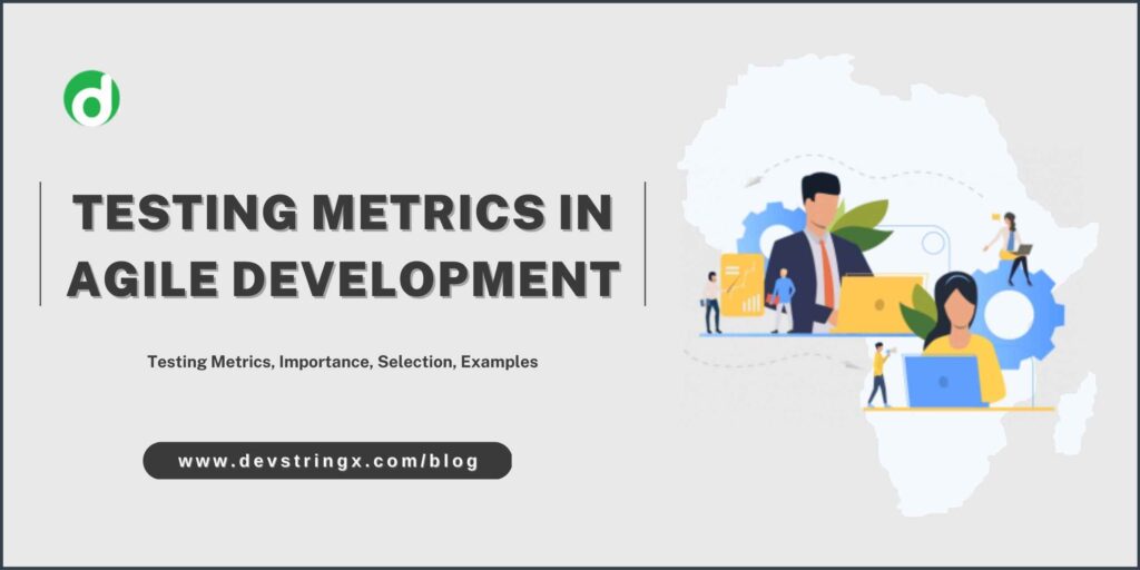Testing Metrics In Agile Development With Examples - Devstringx