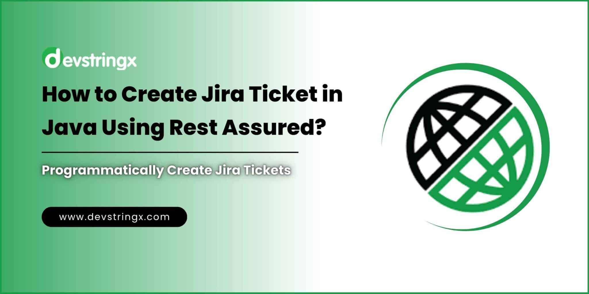 How to Create Jira Ticket in Java Using Rest Assured? - Devstringx