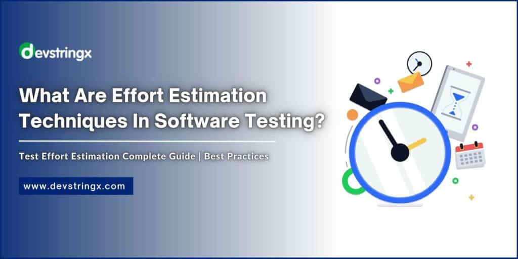 What Are Effort Estimation Techniques in Software Testing? - DS