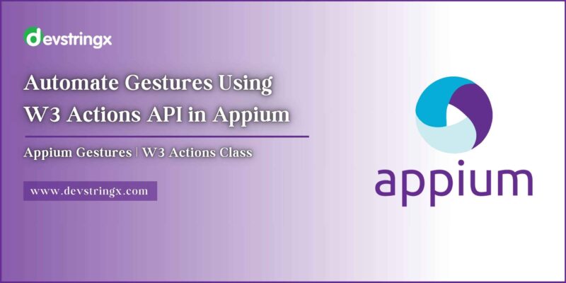 How To Automate Gestures Testing Using W3 Actions Api In Appium