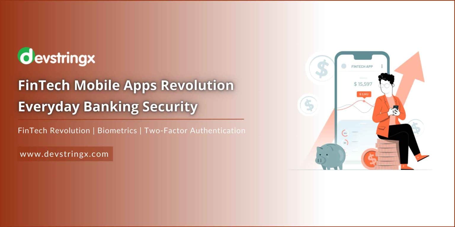 FinTech Mobile Apps are Revolutionizing Everyday Banking Security