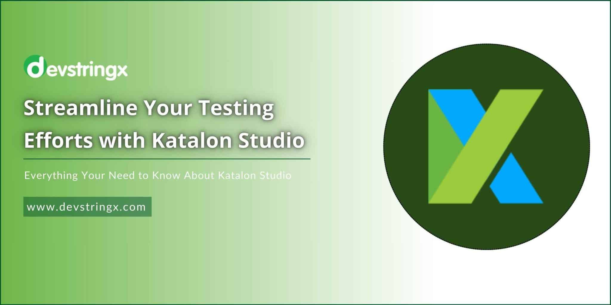 Katalon Studio: Key Features, Benefits, Download, Automate Test Case