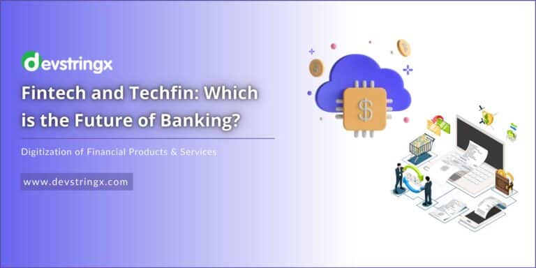 FinTech Vs TechFin: The Differences Between FinTech and TechFin
