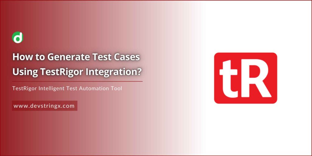 How To Generate Test Cases Using Testrigor Devstringx