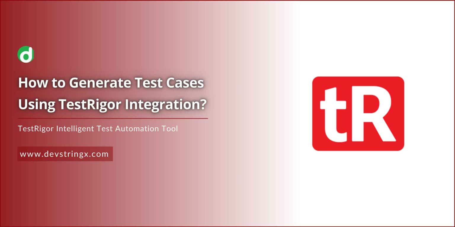 How To Generate Test Cases Using Testrigor Devstringx