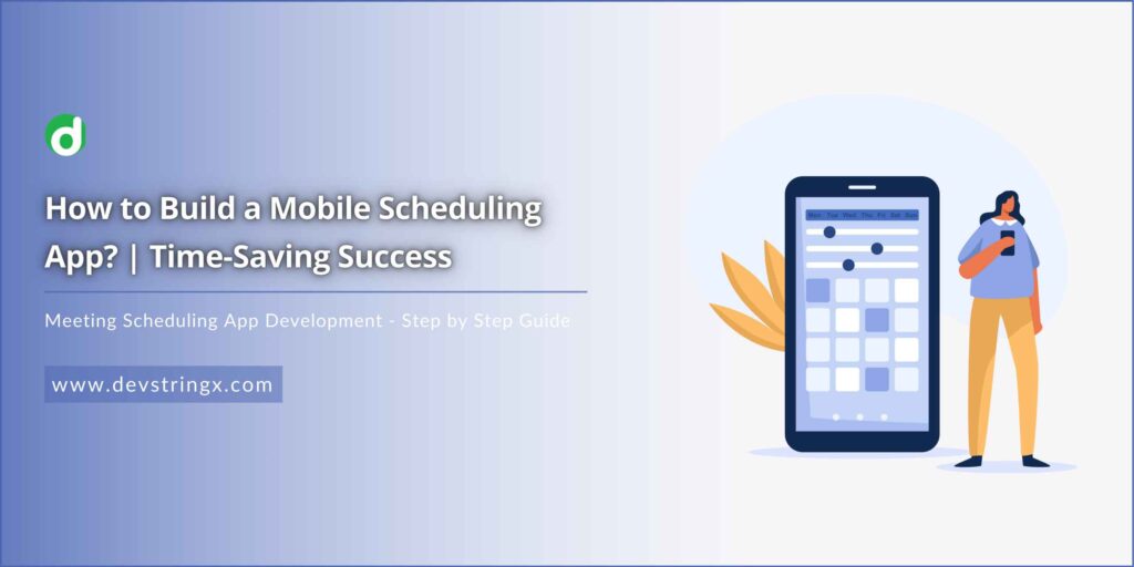 How to Build a Mobile Scheduling App? - Devstringx